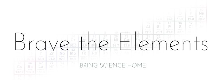 Brave the Elements – Bring Science Home